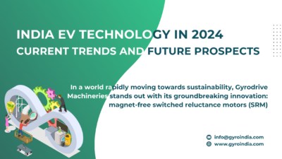 India EV Technology in 2024 - Gyrodrive Machineries